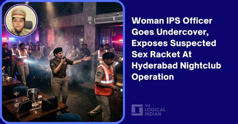 Woman Ips Officer Goes Undercover Exposes Suspected Sex Racket At