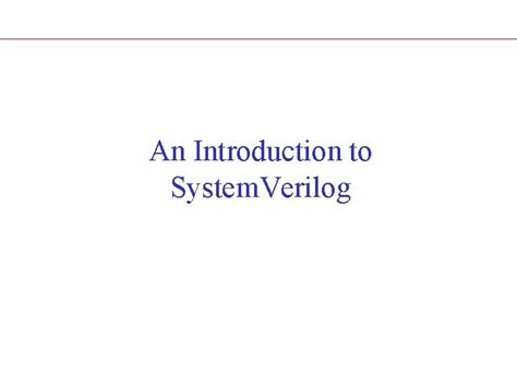 An Introduction To System Verilog This Presentation Will