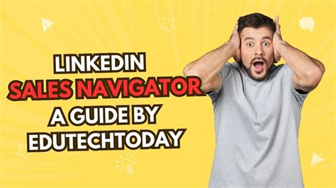 Unlocking Sales Potential With Linkedin Sales Navigator A Guide By Edutechtoday