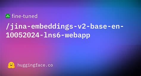 Fine Tunedjina Embeddings V2 Base En 10052024 Lns6 Webapp · Datasets