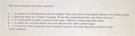 Solved Why Do Computers Use Binary Numbersa ﻿it Is Easier