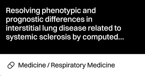 Resolving Phenotypic And Prognostic Differences In Interstitial Lung