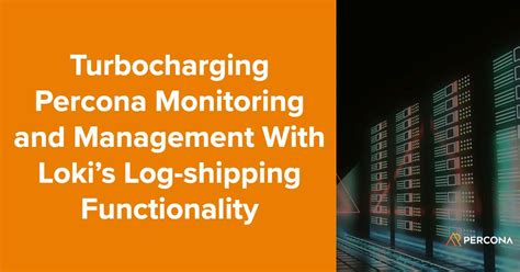 Turbocharging Percona Monitoring And Management With Lokis Log