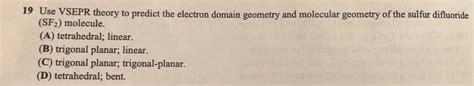 Solved Use VSEPR Theory To Predict The Electron Domain Chegg