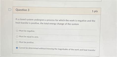 Solved Question PtsIf A Closed System Undergoes A Process Chegg
