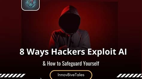 8 Ways Hackers Exploit Ai And How To Safeguard Yourself