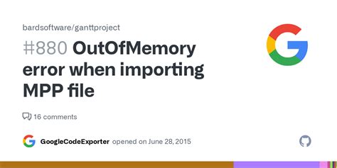 Outofmemory Error When Importing Mpp File · Issue 880 · Bardsoftwareganttproject · Github
