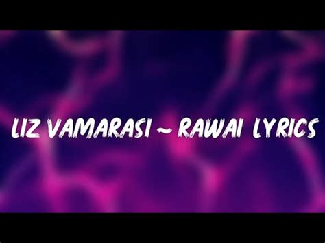 Rawai Lyrics Liz Vamarasi Youtube