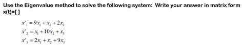 solved use the eigenvalue method to solve the following