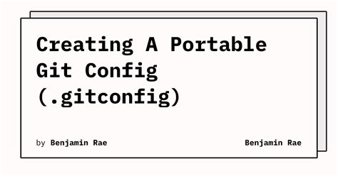 Creating A Portable Git Config Gitconfig Benjamin Rae