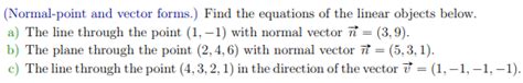 Solved Normal Point And Vector Forms Find The Equations Chegg