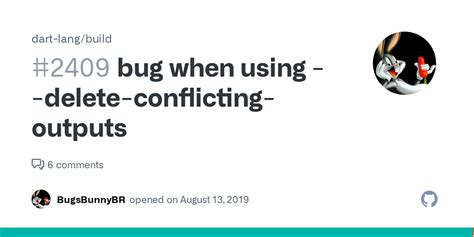 Bug When Using Delete Conflicting Outputs Issue 2409 Dart Lang