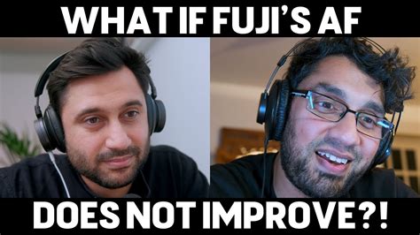 What If Fujifilms Autofocus Does Not Improve Why Stick With Fuji And More Ft Sethi Youtube