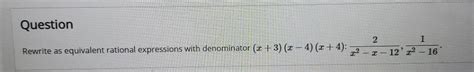 Solved Question Rewrite As Equivalent Rational Expressions