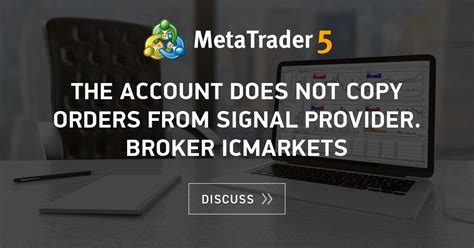 The Account Does Not Copy Orders From Signal Provider Broker Icmarkets Trading Accounts