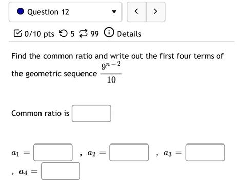 Solved Find The Common Ratio And Write Out The First Four