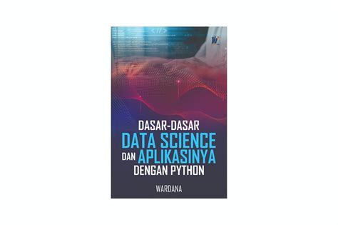 Dasar Dasar Data Science Dan Aplikasinya Dengan Python Penulis