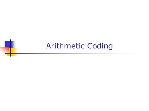 Ppt Arithmetic Coding Powerpoint Presentation Free Download Id2909039