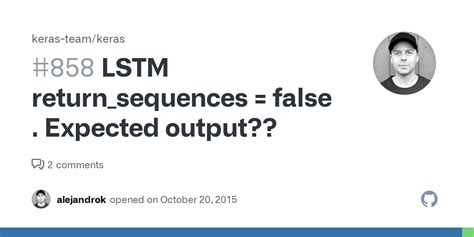Lstm Returnsequences False Expected Output · Issue 858 · Keras Teamkeras · Github