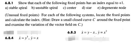 Get Answer 681 Show That Each Of The Following Fixed Points Has An Index Equal To 1 A Stable