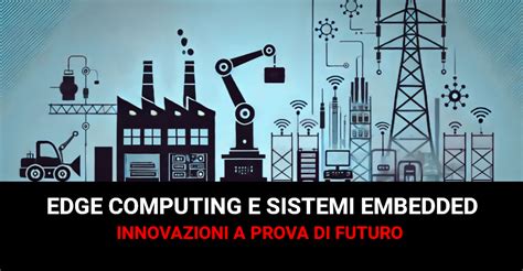 Edge Computing Ed Embedded Innovazioni A Prova Di Futuro Farelettronica