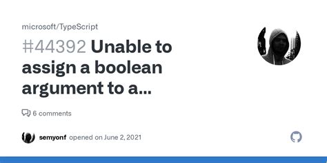 unable to assign a boolean argument to a parameter that accepts both true and false · issue