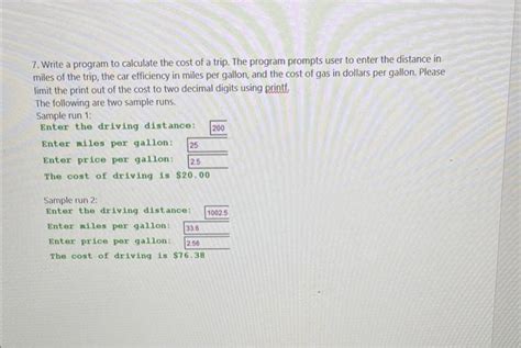Solved 7 Write A Program To Calculate The Cost Of A Trip Chegg