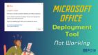 Solved Microsoft Office Deployment Tool Not Working