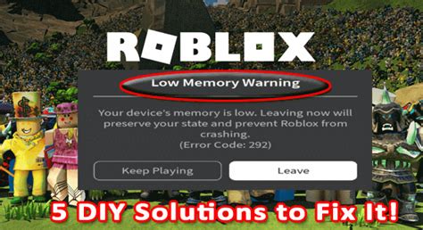 low memory warning roblox 5 diy solutions to deal with it efficiently
