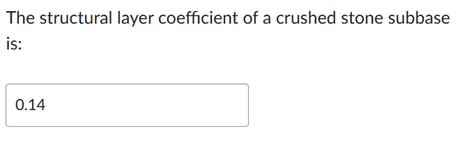 Solved The Structural Layer Coefficient Of A Crushed Stone