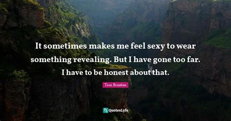 It Sometimes Makes Me Feel Sexy To Wear Something Revealing But I Hav