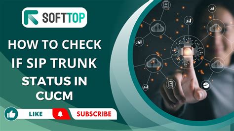 Checking Sip Trunk Status In Cucm A Step By Step Guide By Softtop