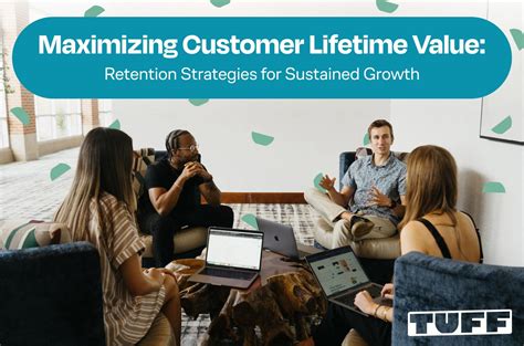 Maximizing Customer Lifetime Value Retention Strategies For Sustained Growth Tuff