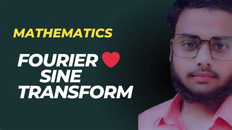 Fourier Sine Transform Concept And Example Fouriertransform By