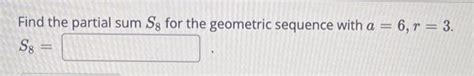 solved find the partial sum s8 for the geometric sequence
