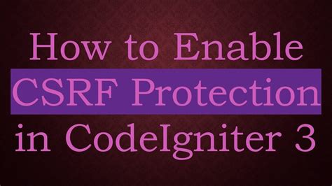 How To Enable Csrf Protection In Codeigniter 3 Youtube