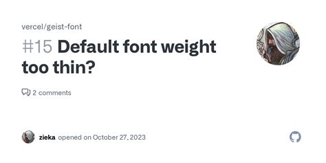 Default Font Weight Too Thin Issue Vercel Geist Font Github