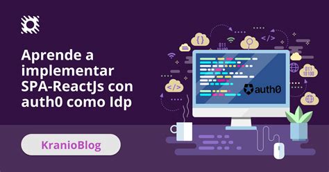 Blog Aprende A Implementar Spa Reactjs Con Auth0 Como Idp