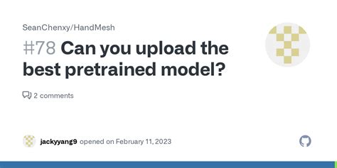 Can You Upload The Best Pretrained Model · Issue 78 · Seanchenxyhandmesh · Github
