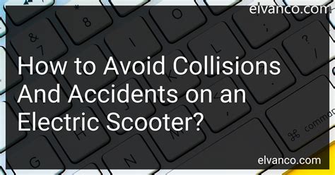 How To Avoid Collisions And Accidents On An Electric Scooter In 2025
