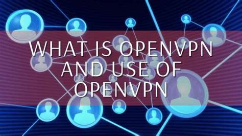What Is Openvpn And Use Of Openvpn
