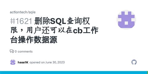 删除sql查询权限，用户还可以在cb工作台操作数据源 · Issue 1621 · Actiontechsqle · Github