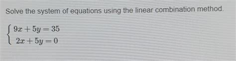 solved solve the system of equations using the linear combination