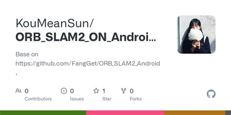 GitHub KouMeanSun ORB SLAM2 ON AndroidStudio Base On Https Github