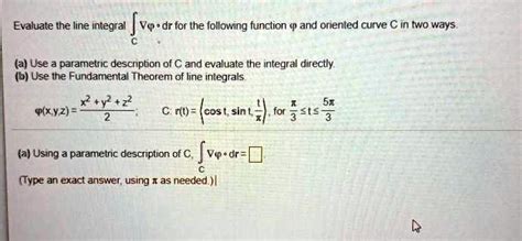 solved evaluate the line integral vq dr for the following function and