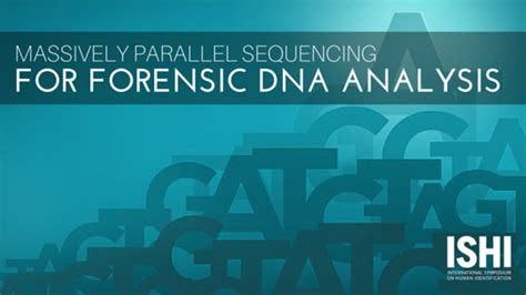 Massively Parallel Sequencing For Forensic Dna Analysis Ishi News
