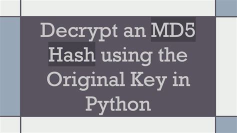 decrypt an md5 hash using the original key in python youtube
