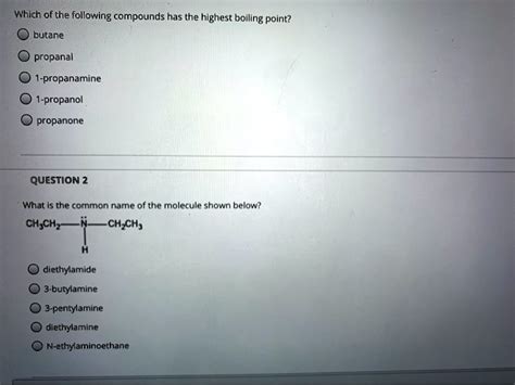 Which Of The Following Compounds Has The Highest Boiling Point Butane Propanal 1 Propanamine 1