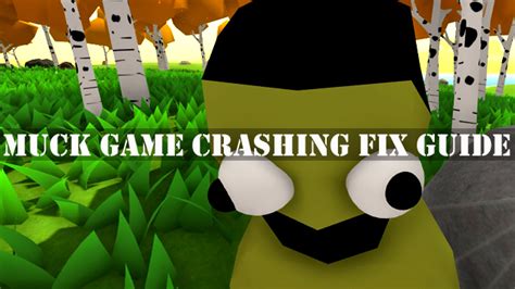 Muck Game Crashing Fix Guide Gameskinny