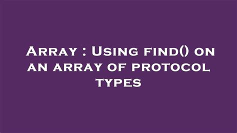 Array Using Find On An Array Of Protocol Types Youtube